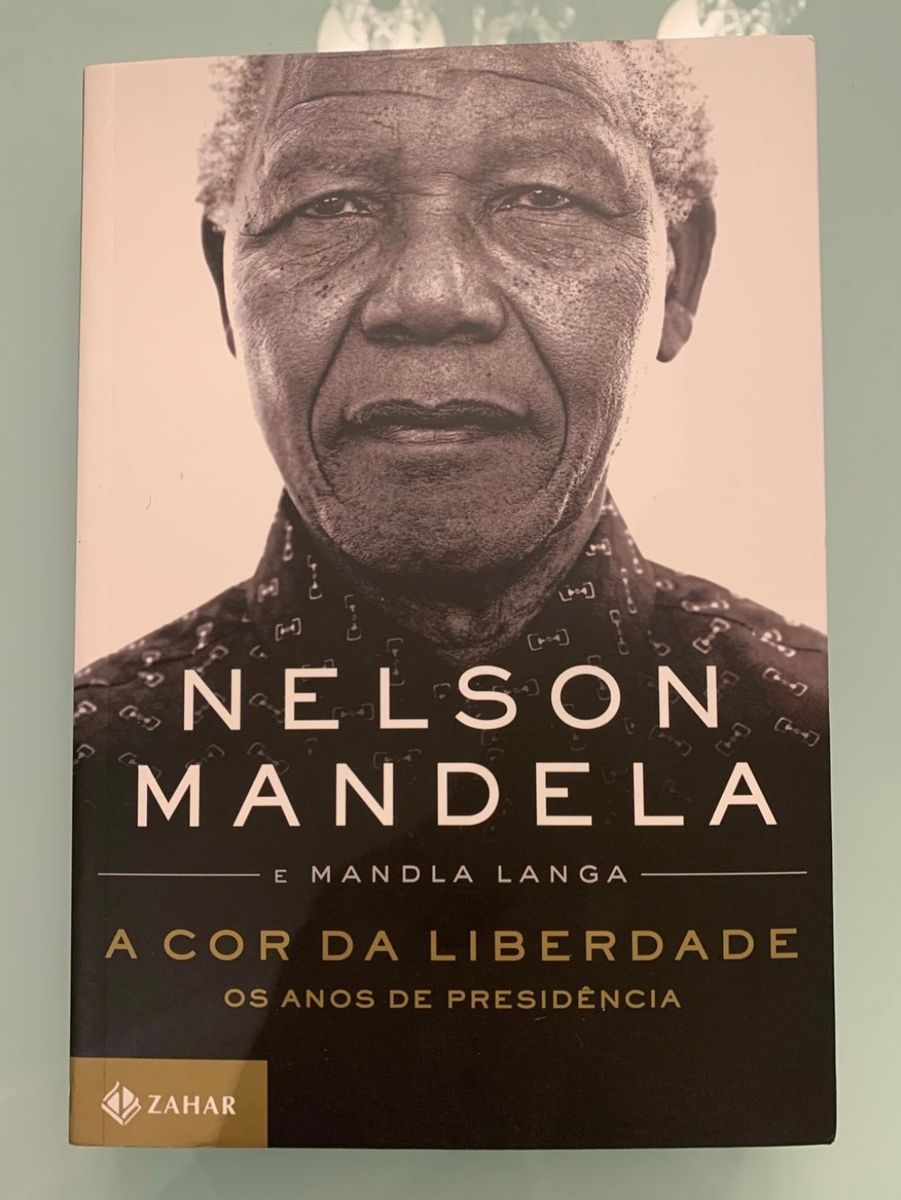 A Cor da Liberdade: Os Anos de Presidência - Nelson Mandela e Mandla Langa - Zahar - Novo ...