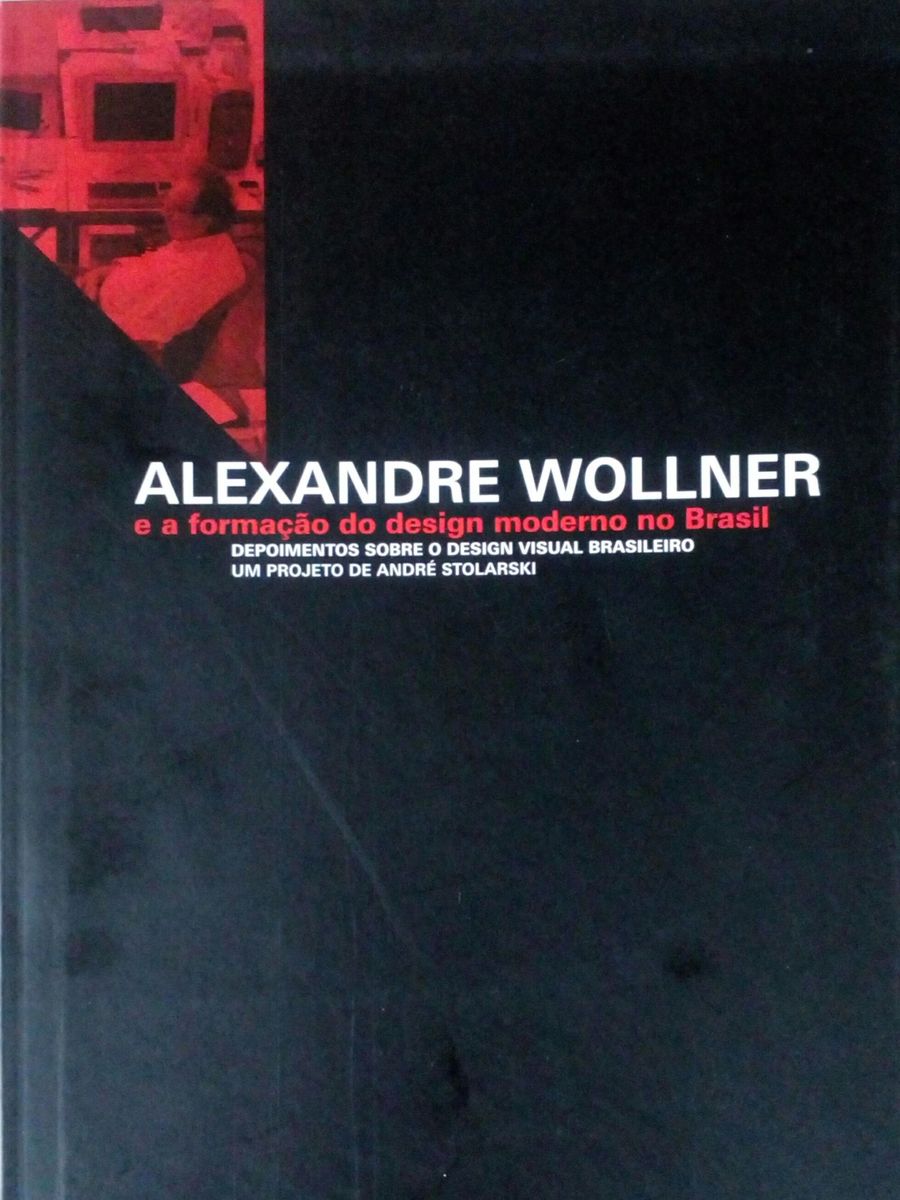 Alexandre Wollner e a Formação do Design Moderno No Brasil - André ...