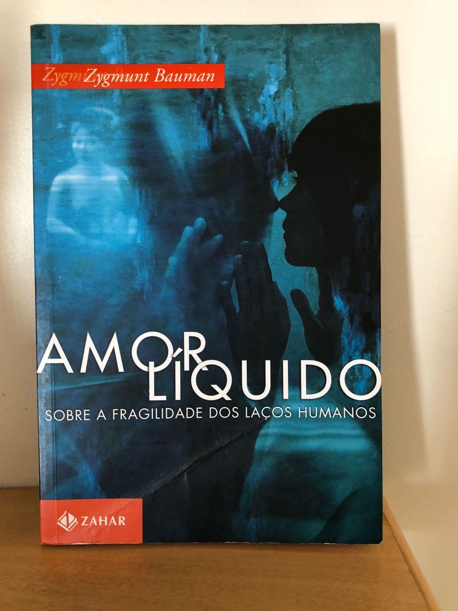 Amor Líquido - sobre a Fragilidade Dos Laços Humanos | Livro Zahar ... Amor Líquido - sobre a Fragilidade Dos Laços Humanos | Livro Zahar ...