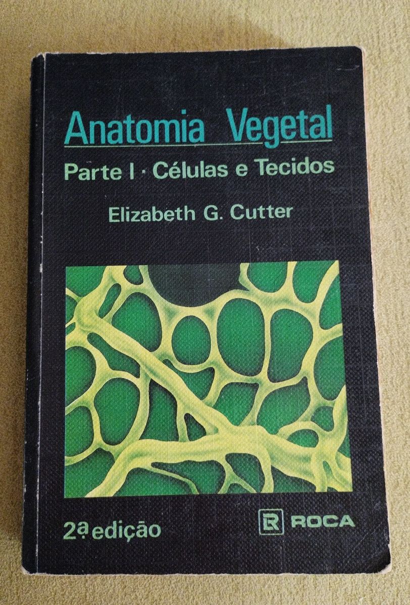 Anatomia Vegetal Parte1- Células e Tecidos. Autora Elizabeth G. Cuutter ...