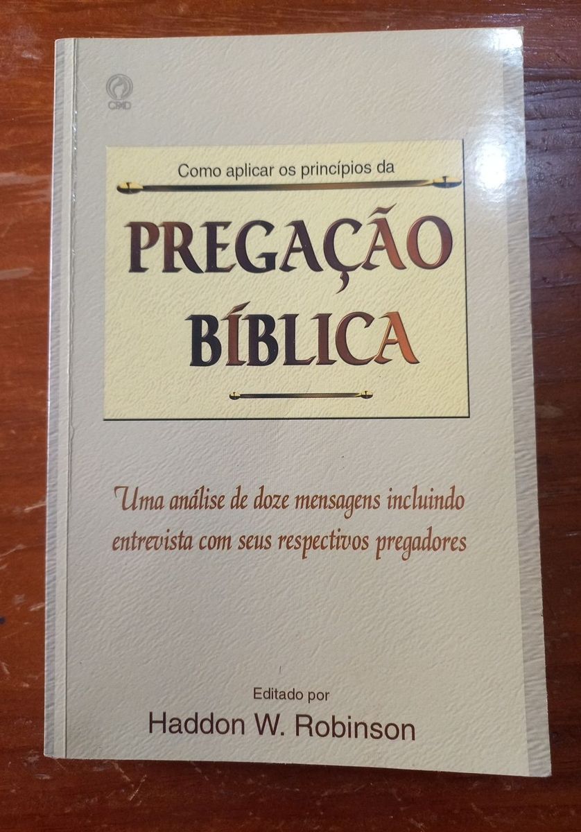 Como Aplicar Os Princípios da Pregação Bíblica - Haddon W. Robinson ...