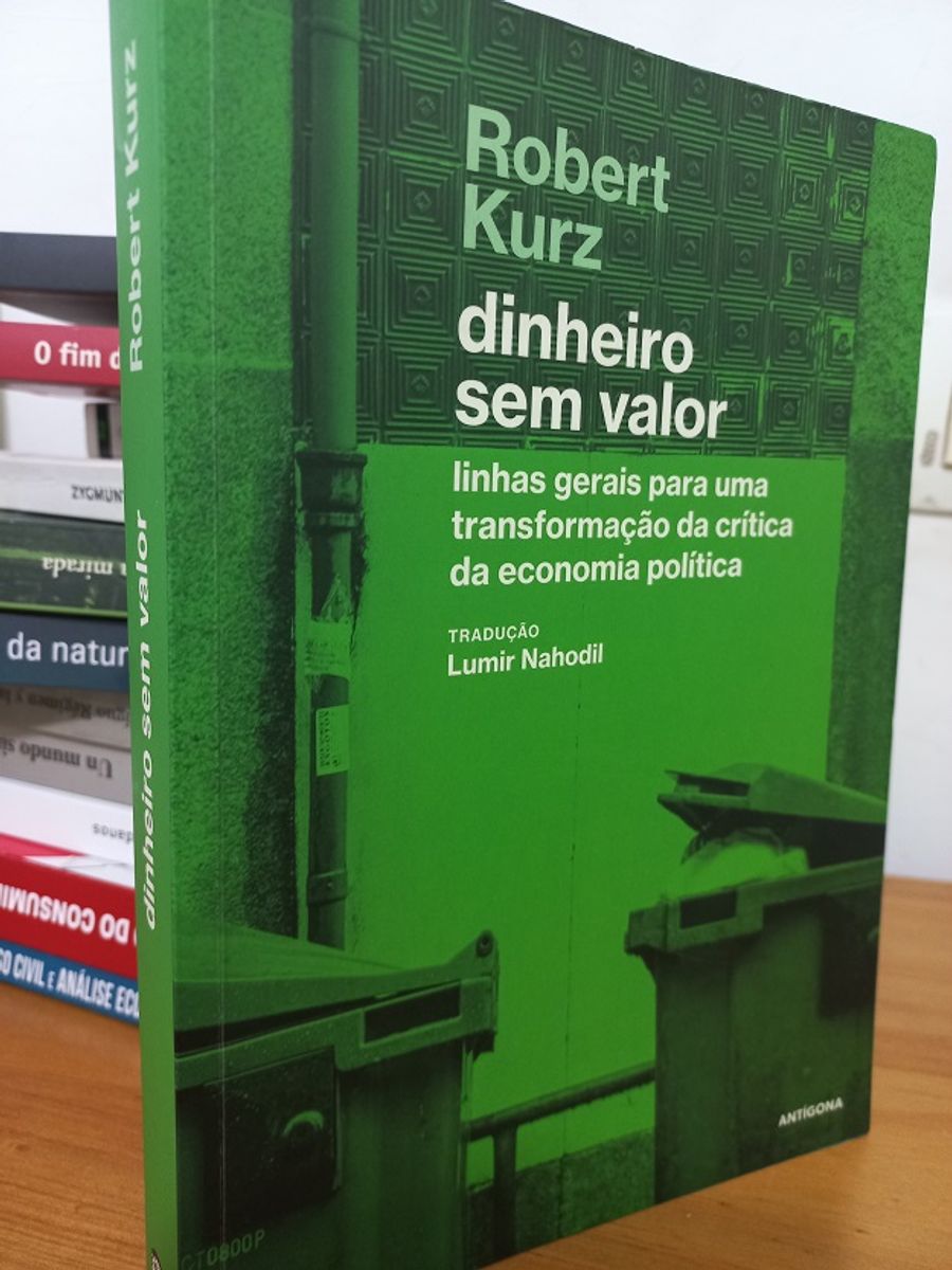 Dinheiro sem Valor - Robert Kurz | Livro Antígona Usado 72408439 | enjoei