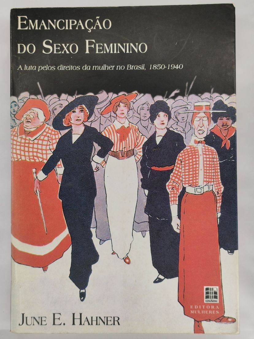 Emancipação Do Sexo Feminino A Luta Pelos Direitos Da Mulher No Brasil