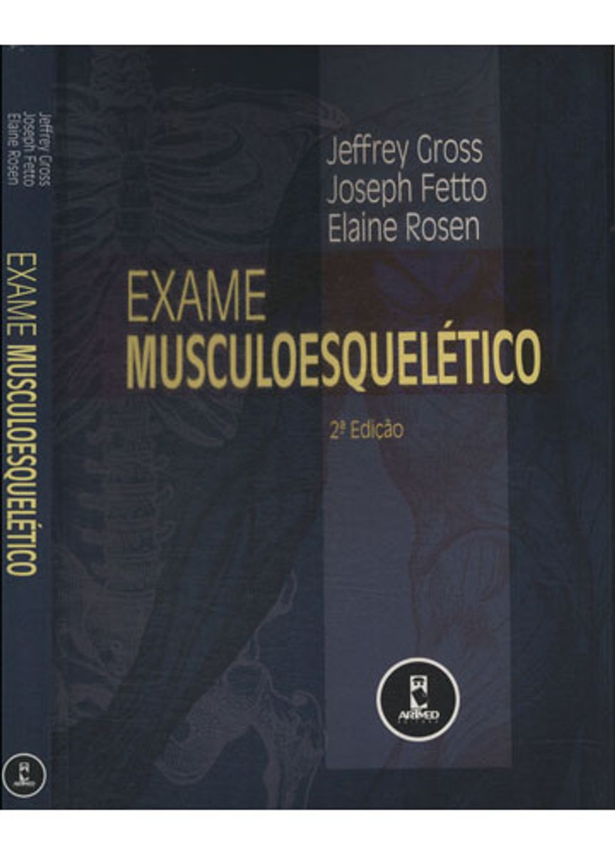 Exame Musculoesquelético Autor: Jeffrey Gross / Joseph Fetto / Elaine ...
