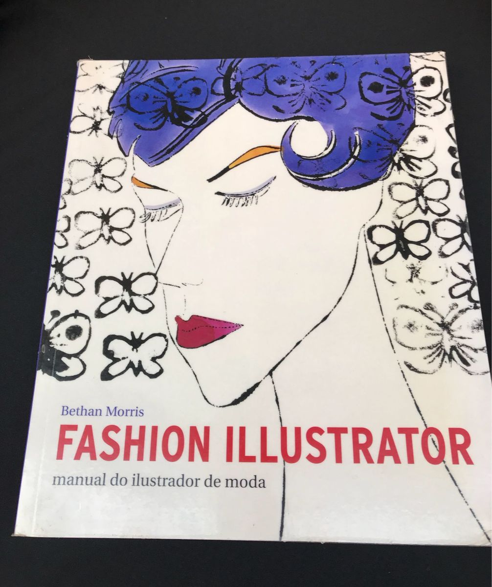 Fashion Illustrator. Manual do Ilustrador de Moda | Livro Bethan Morris ...