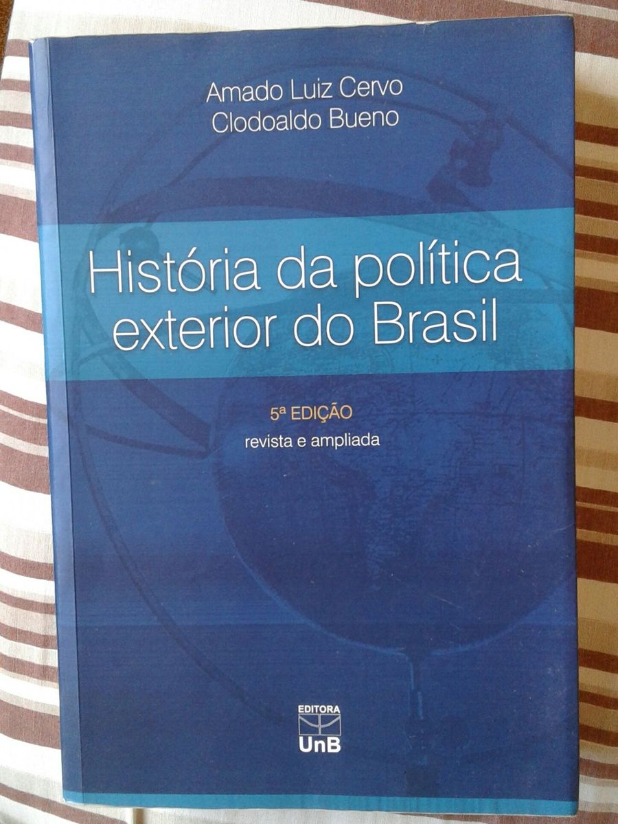 História da Política Exterior do Brasil - Amado Luiz Cervo / Clodoaldo ...