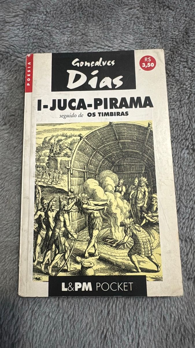 I-juca-pirama: Seguido de Os Timbiras. Os Timbiras. Gonçalves Dias. Ed ...