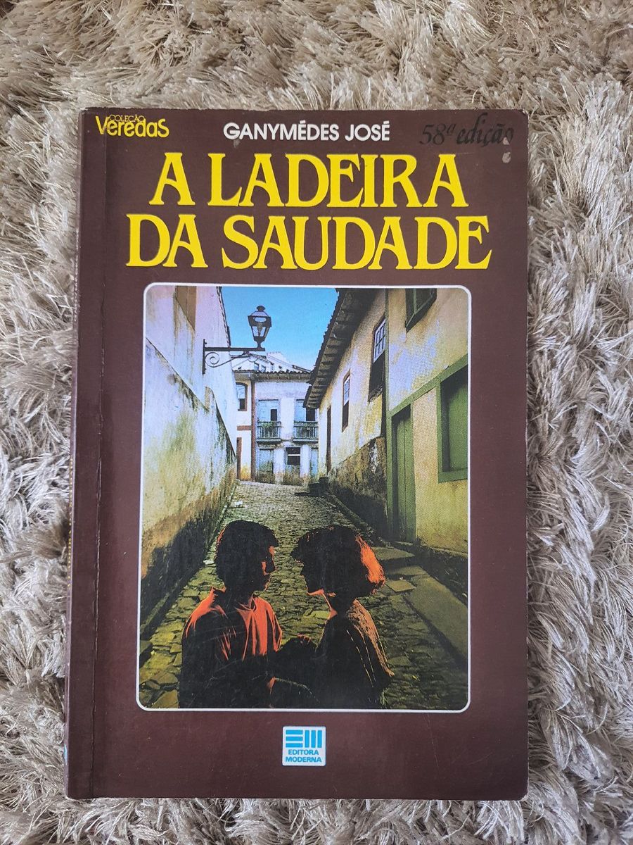 Livro a Ladeira da Saudade - Ganymédes José | Livro Moderna Usado ...