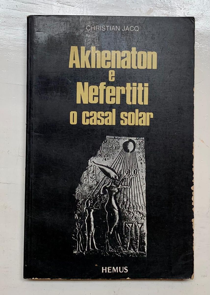 Livro Akhenaton e Nefertiti O Casal Solar Christian Jacq | Livro ...