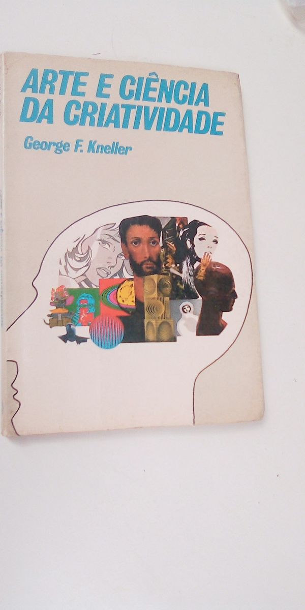 Livro - Arte e Ciência da Criatividade - George F. Kneller | Livro ...