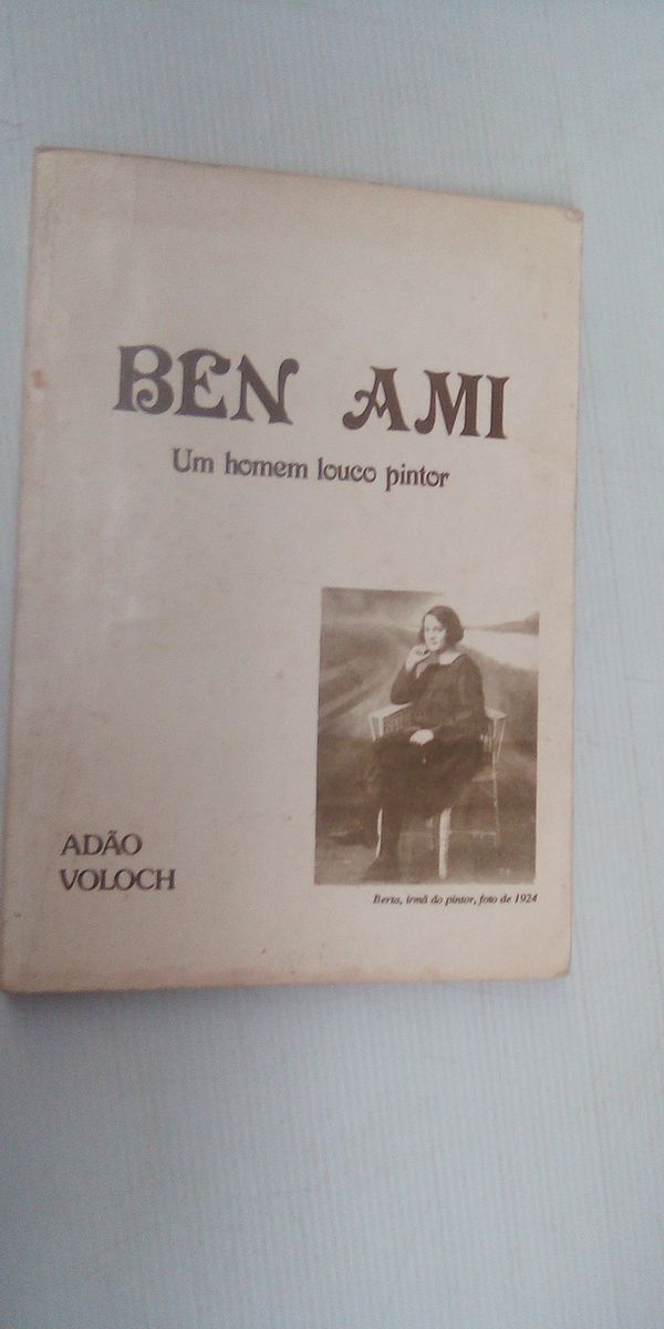 Livro - Ben Ami Um Homem Louco Pintor - Adão Voloch - Autografado por ...
