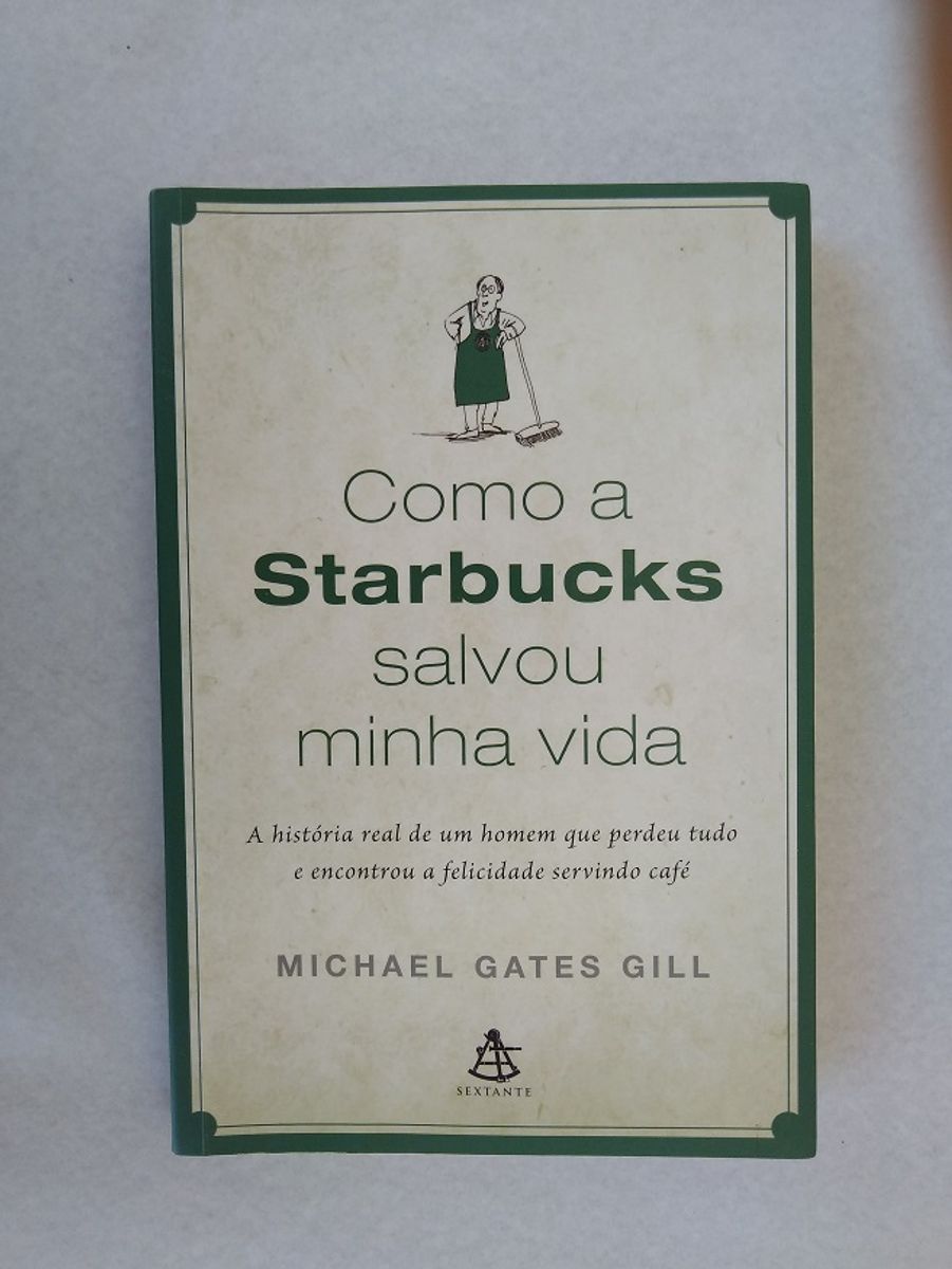 Livro: Como a Starbucks Salvou Minha Vida: Michael Gates Gill | Livro ...