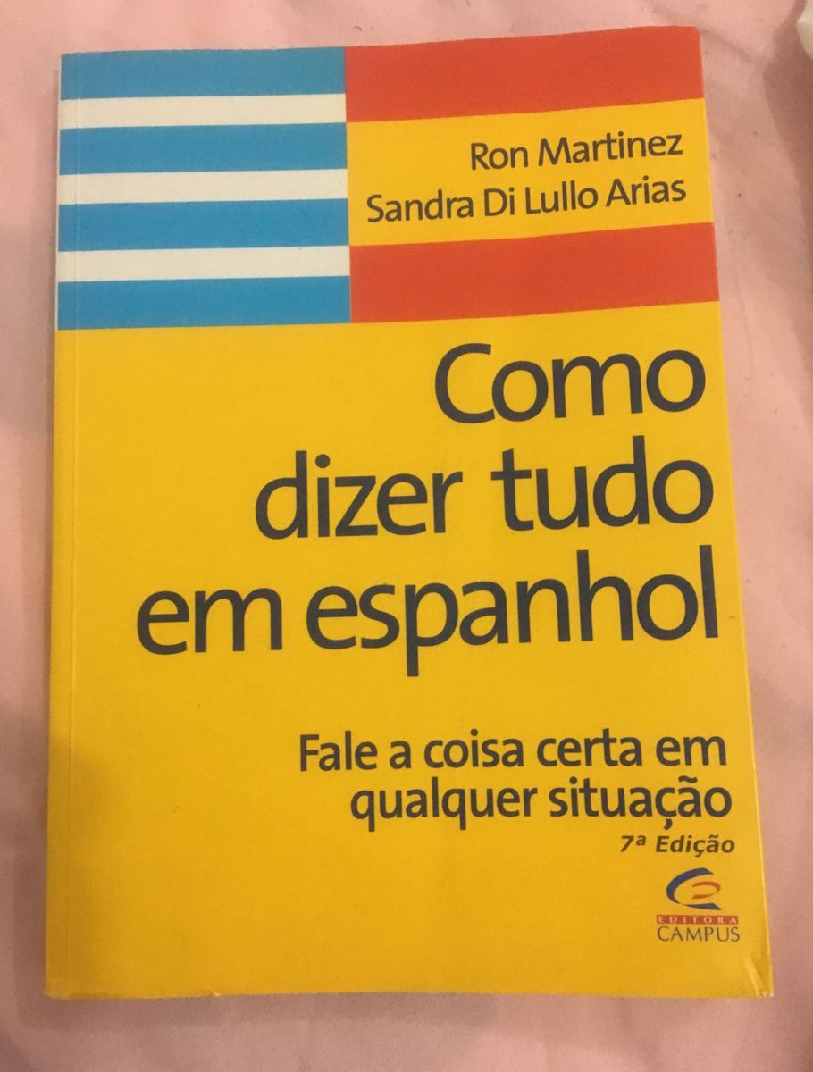 Livro Como Dizer Tudo em Espanhol | Livro Editora Campus Usado 22127999 ... Livro Como Dizer Tudo em Espanhol | Livro Editora Campus Usado 22127999 ...