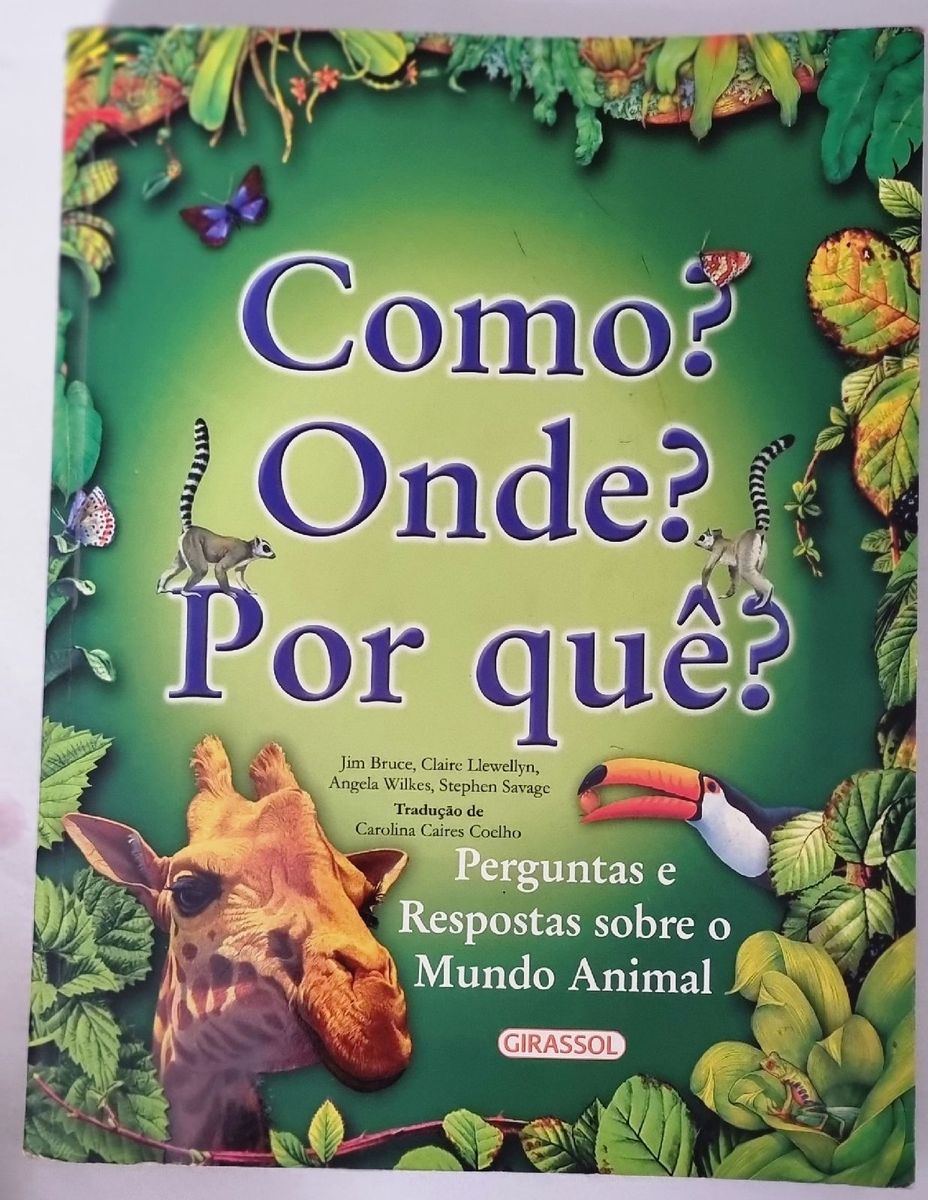 Livro Como? Onde ? por Que?perguntas e Respostas sobre O Mundo Animal ...