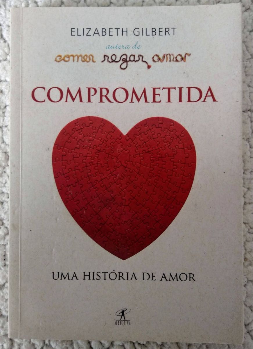 Livro Comprometida - Uma História de Amor/ Elizabeth Gilbert | Livro ...
