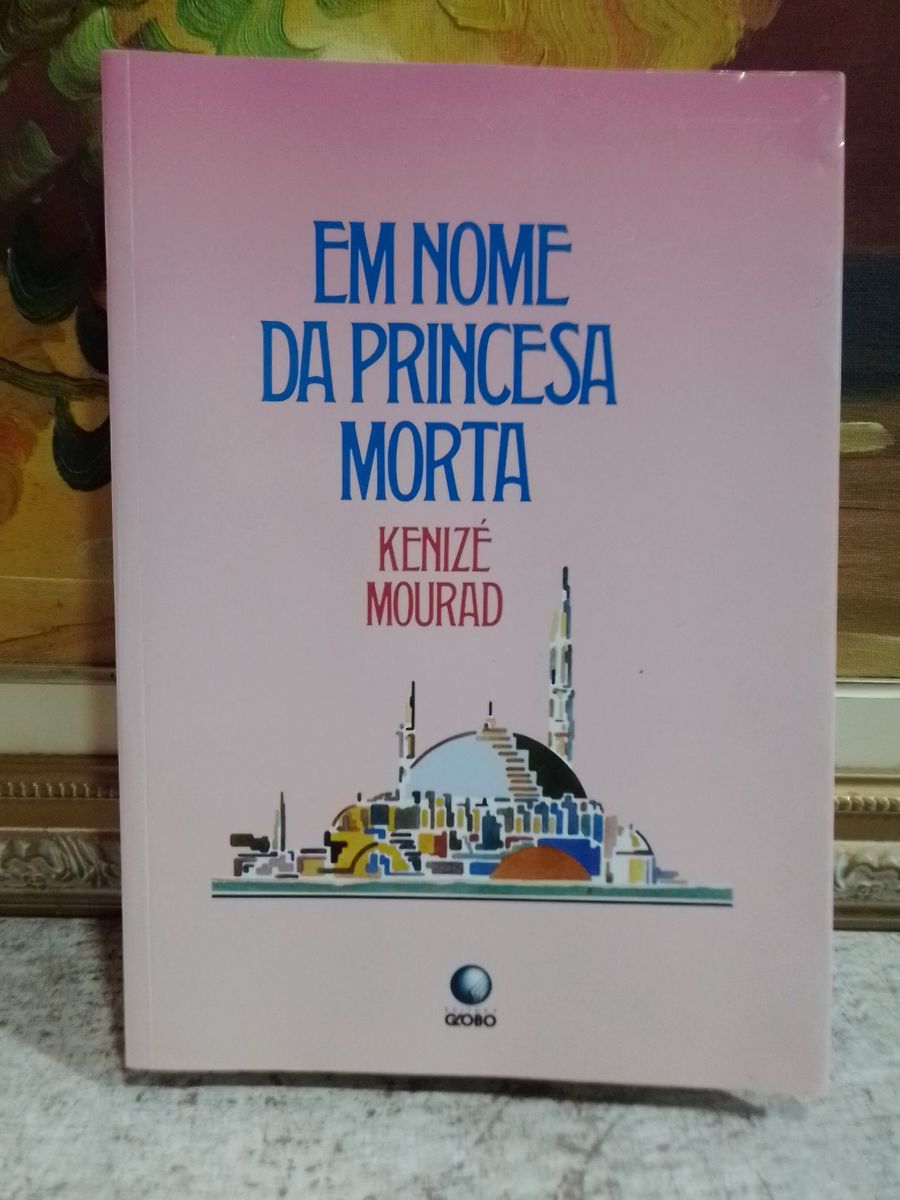 Livro em Nome da Princesa Morta - Kenizé Mourad (semi-novo) | Livro ...
