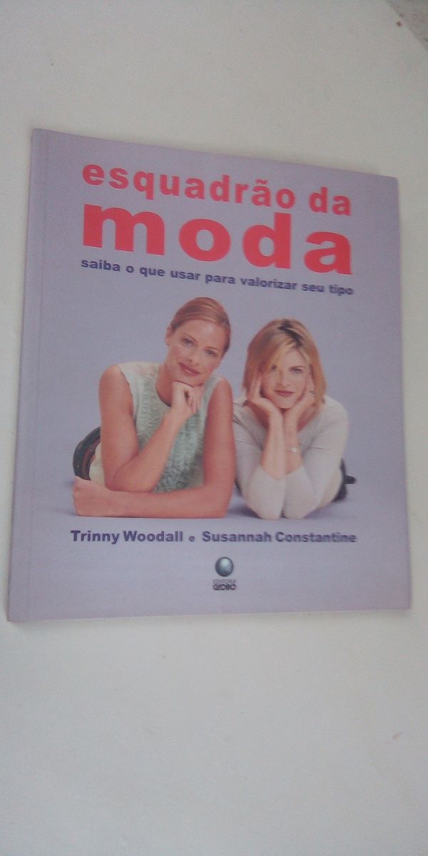 Livro - Esquadrão da Moda - Trinny Woodall - Susannah Constatine ...