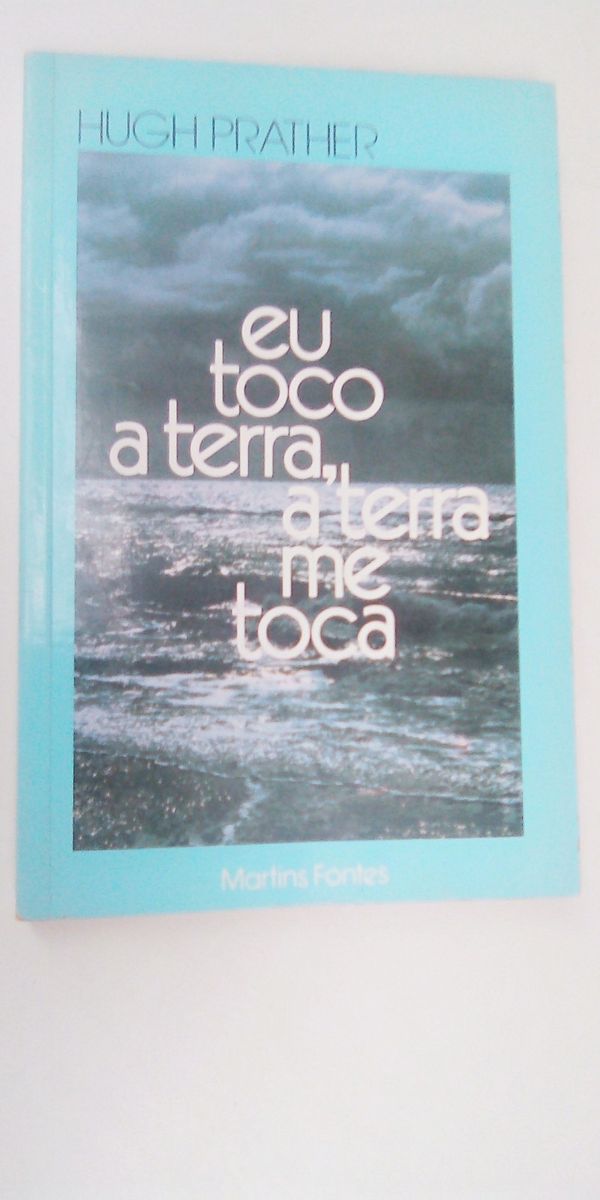 Livro - Eu Toco a Terra, a Terra Me Toca - Hugh Prather | Livro Usado ...