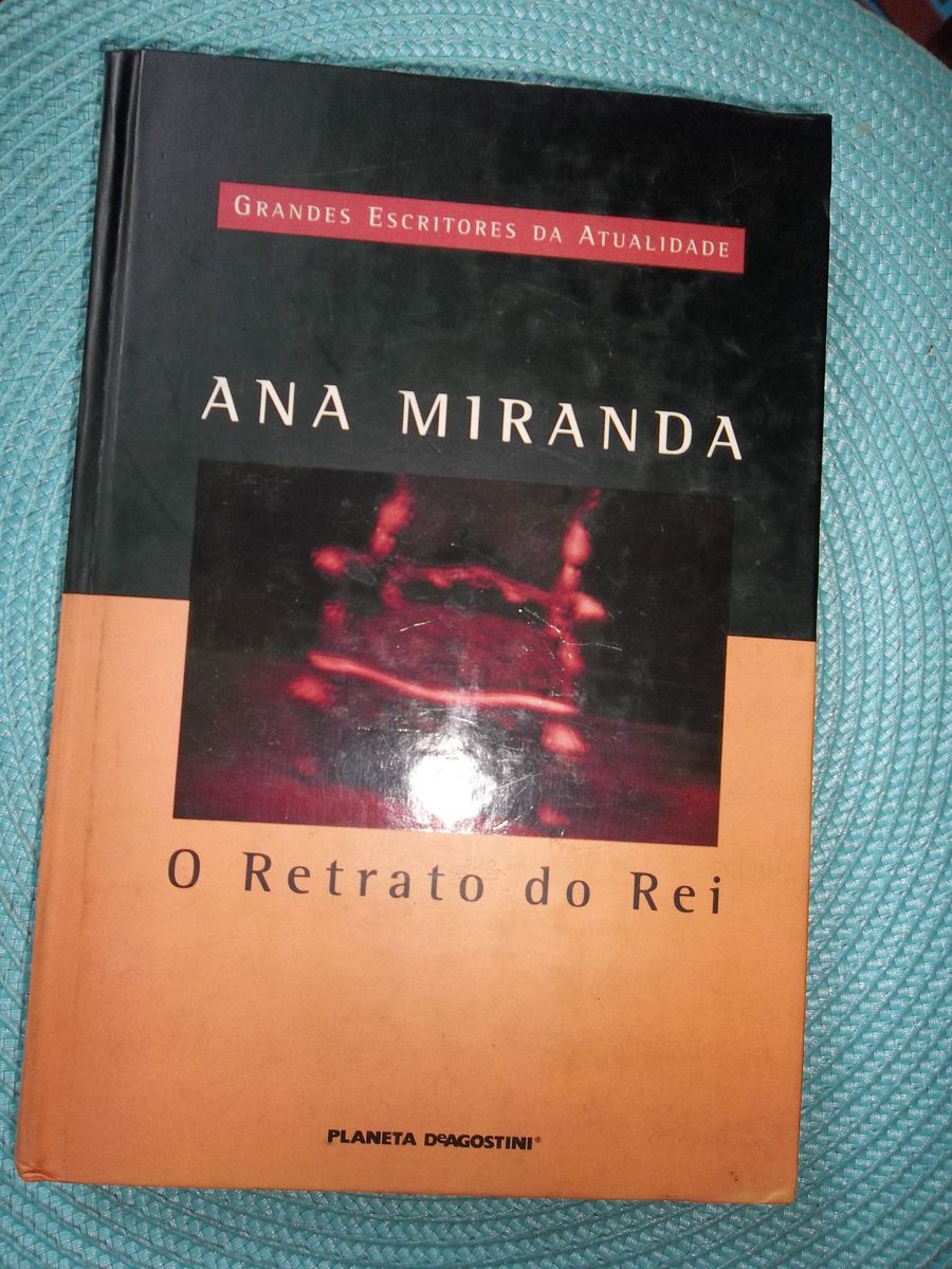 Livro O Retrato do Rei - Ana Miranda | Livro Planeta Deagostini Usado ...