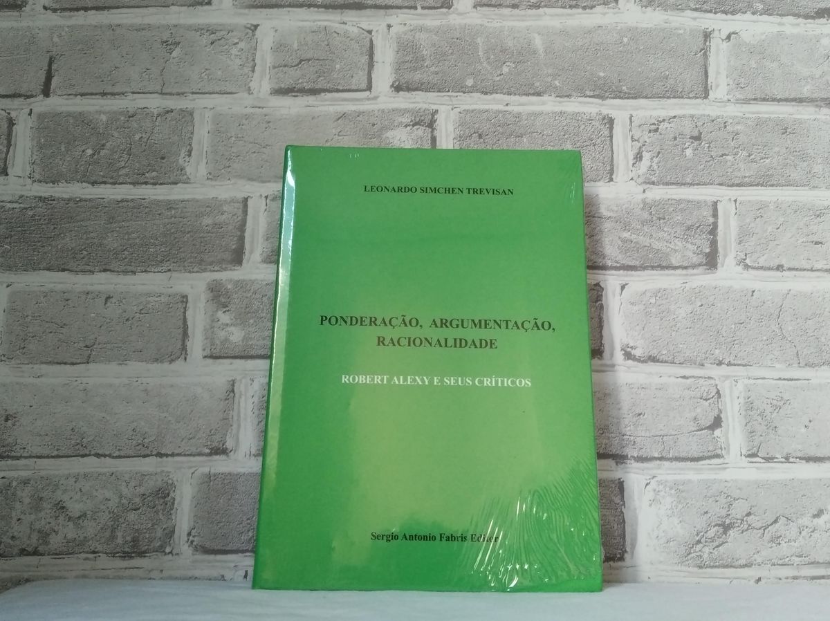 Livro Ponderação Argumentação Racionalidade Robert Alexy e Seus ...