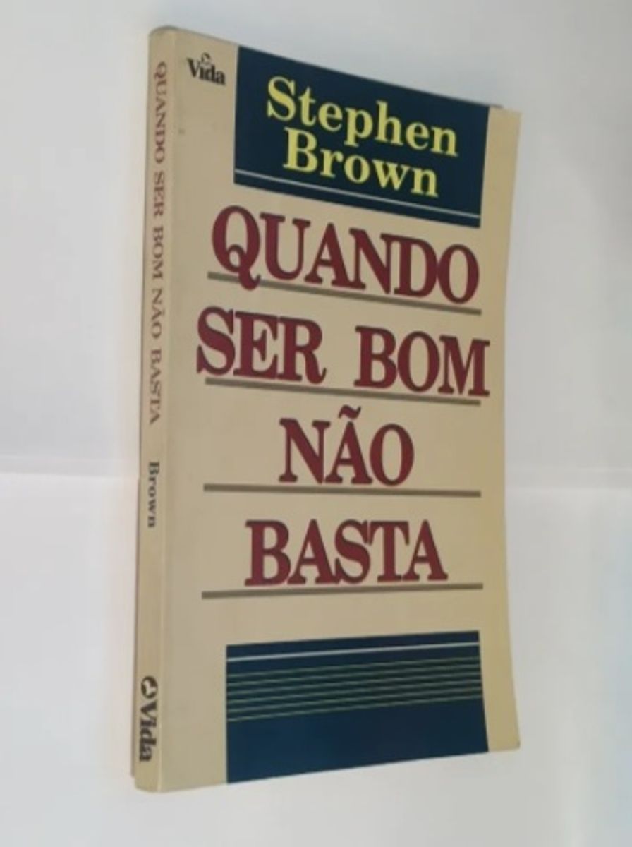 Livro Quando Ser Bom Nao Basta - Stephen Brown | Livro Usado 51142315 ...