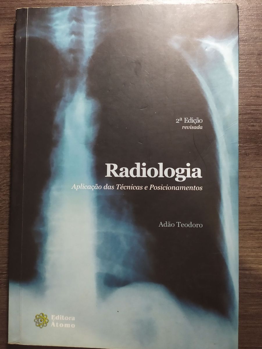 Livro Radiologia, Aplicação Das Técnicas e Posicionamentos | Livro ...