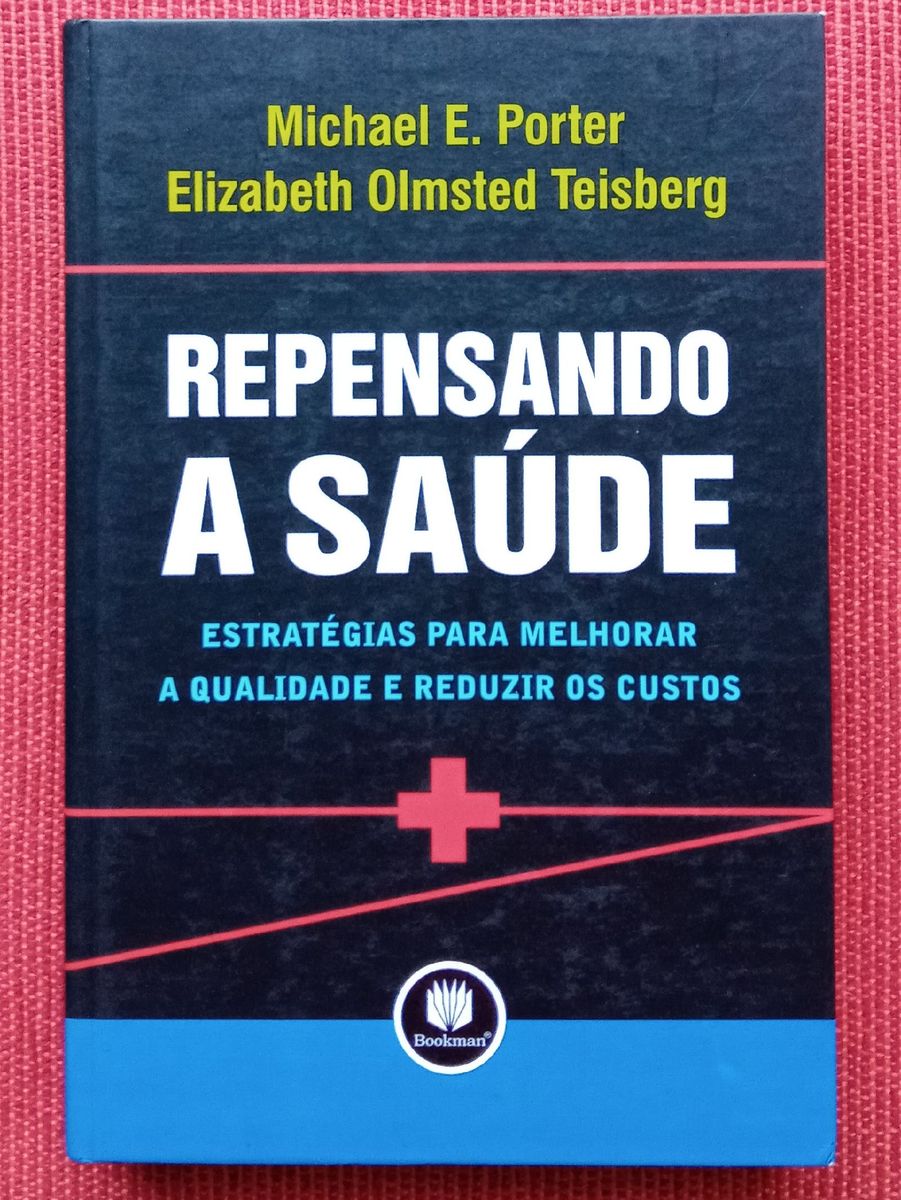 Livro: Repensando a Saúde - Michael E. Porter, Elisabeth Olmsted ... Livro: Repensando a Saúde - Michael E. Porter, Elisabeth Olmsted ...