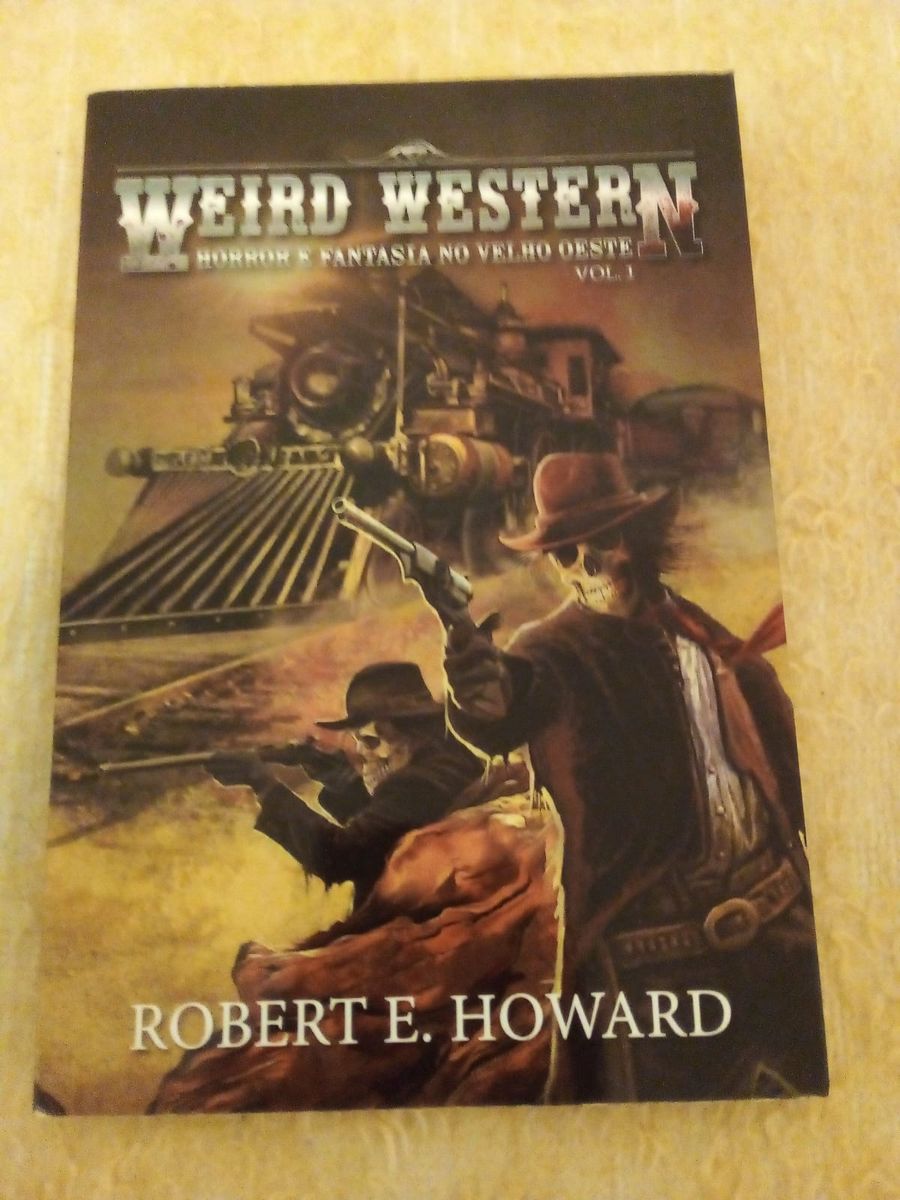 Livro Weird Western de Robert e Howard, Mesmo Criador de Conan O ...