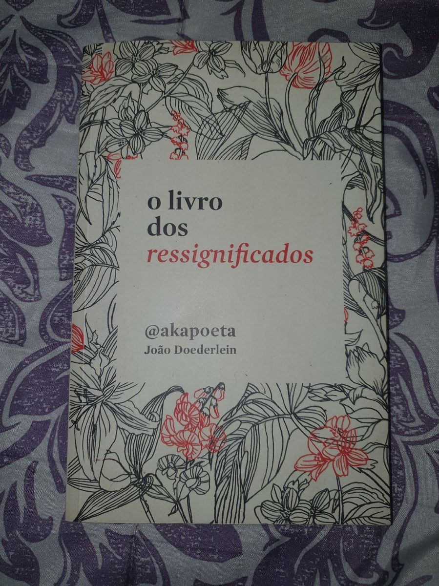 O Livro Dos Ressignificados por João Doederlein Akapoeta Autografado ...