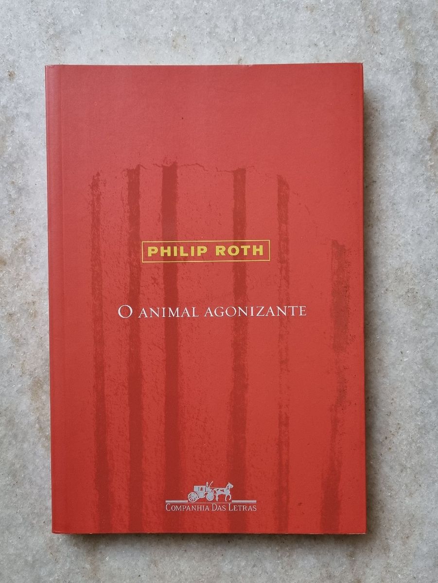 Phillip Roth "o Animal Agonizante" | Livro Cia Das Letras Usado ...