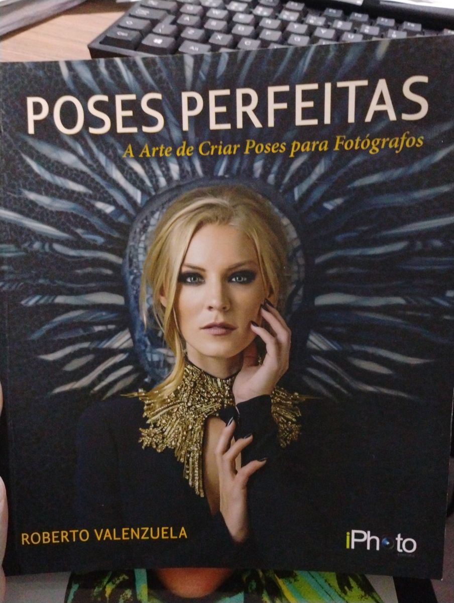 Poses Perfeitas - a Arte da Pose para Fotógrafos e Modelos | Livro ...