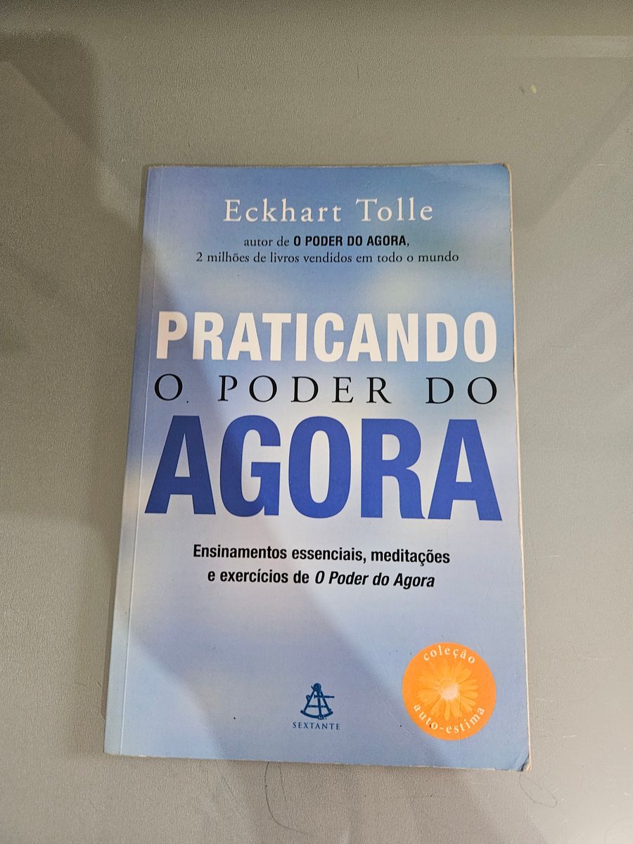 Practicando O Poder do Agora: Ensinamentos Essenciais, Meditações e ...
