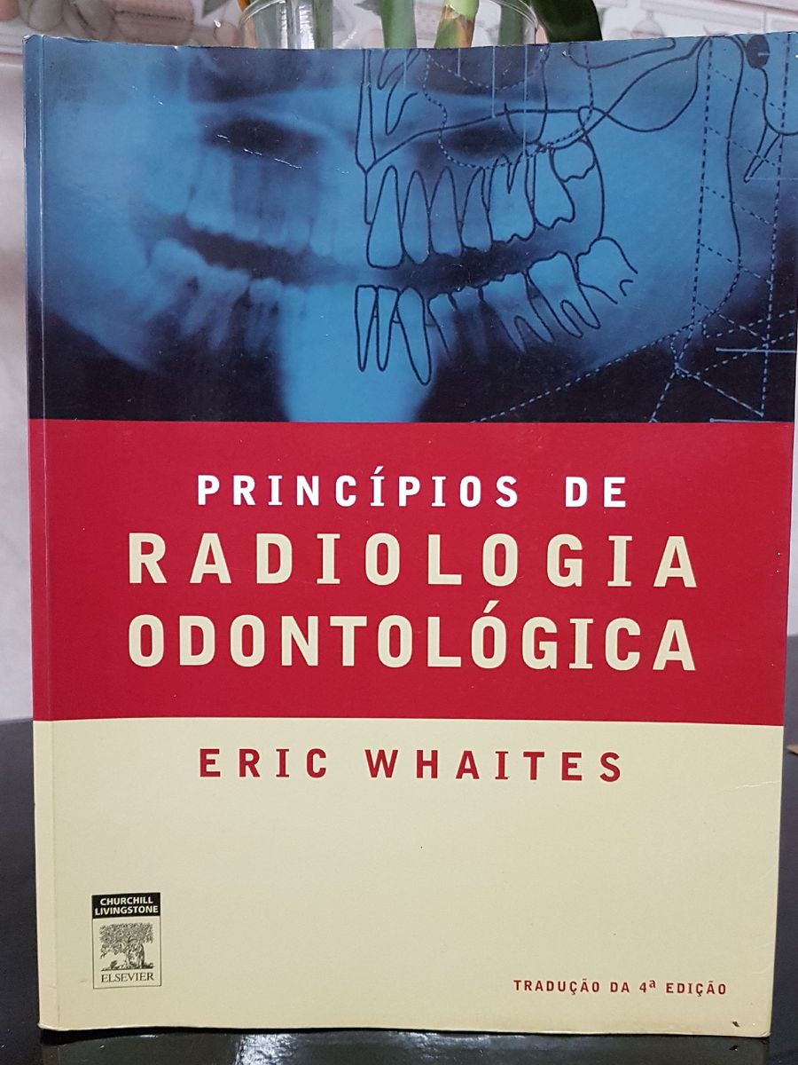 Princípios de Radiologia Odontológica - 4 Edição - Éric Whaites | Livro ...