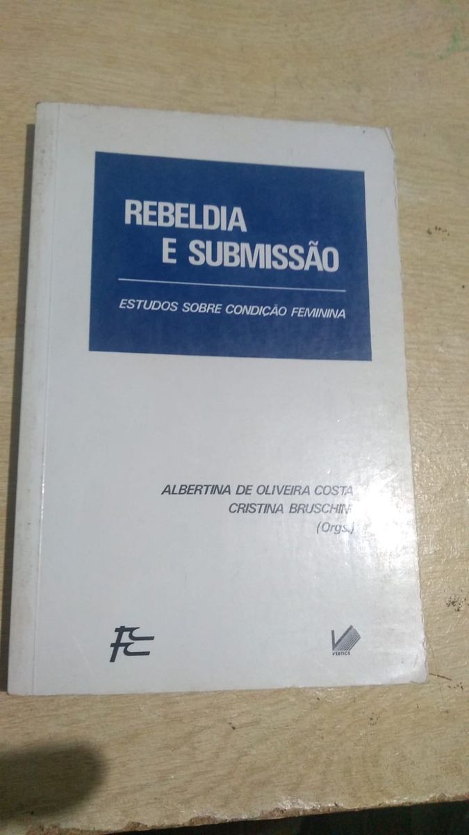 Rebeldia e Submissão: Estudos sobre Condição Feminina - Albertina de ...