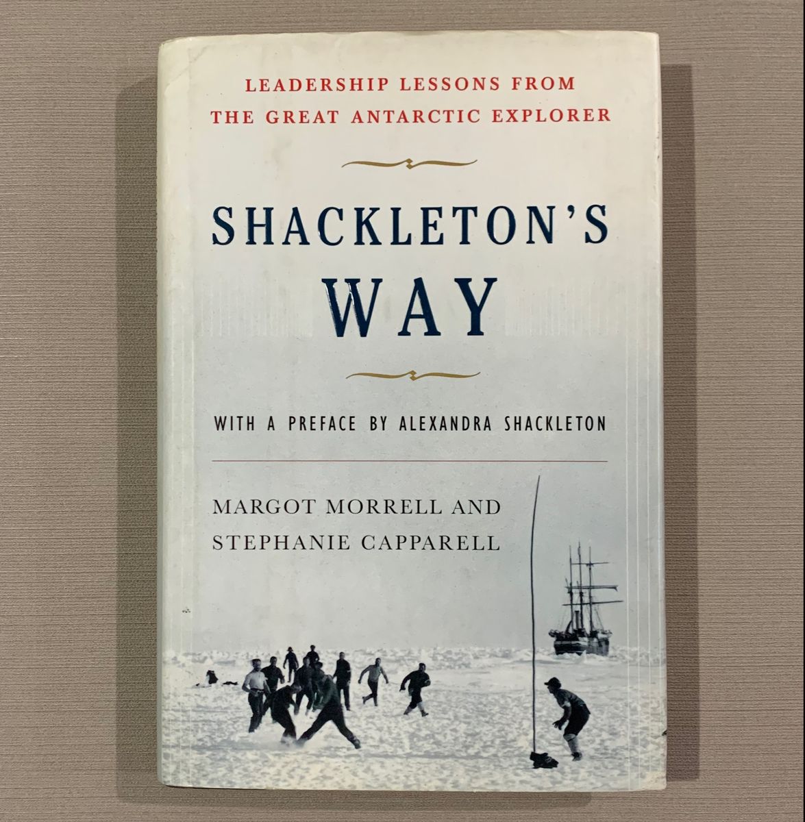 Shackleton's Way: Leadership Lessons From The Great Antarctic Explorer ...