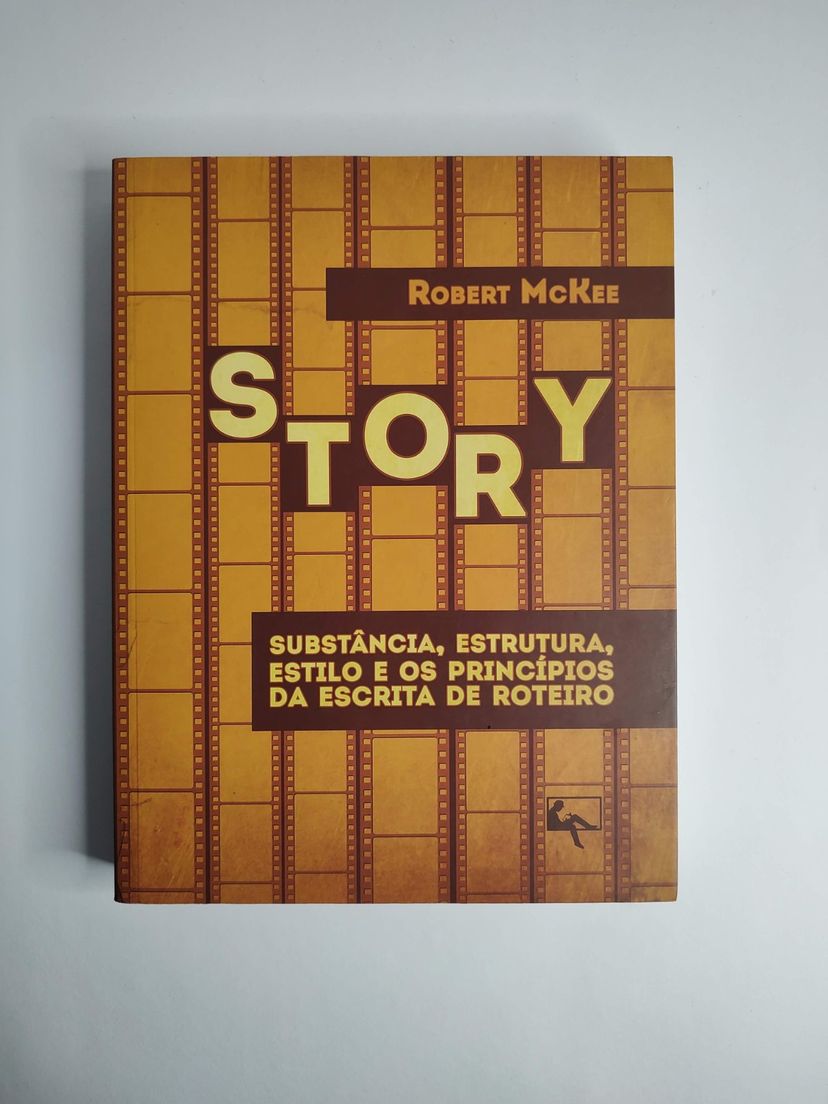 Story - Substância, Estrutura, Estilo e Os Princípios da Escrita de Roteiro (robert Mckee ...