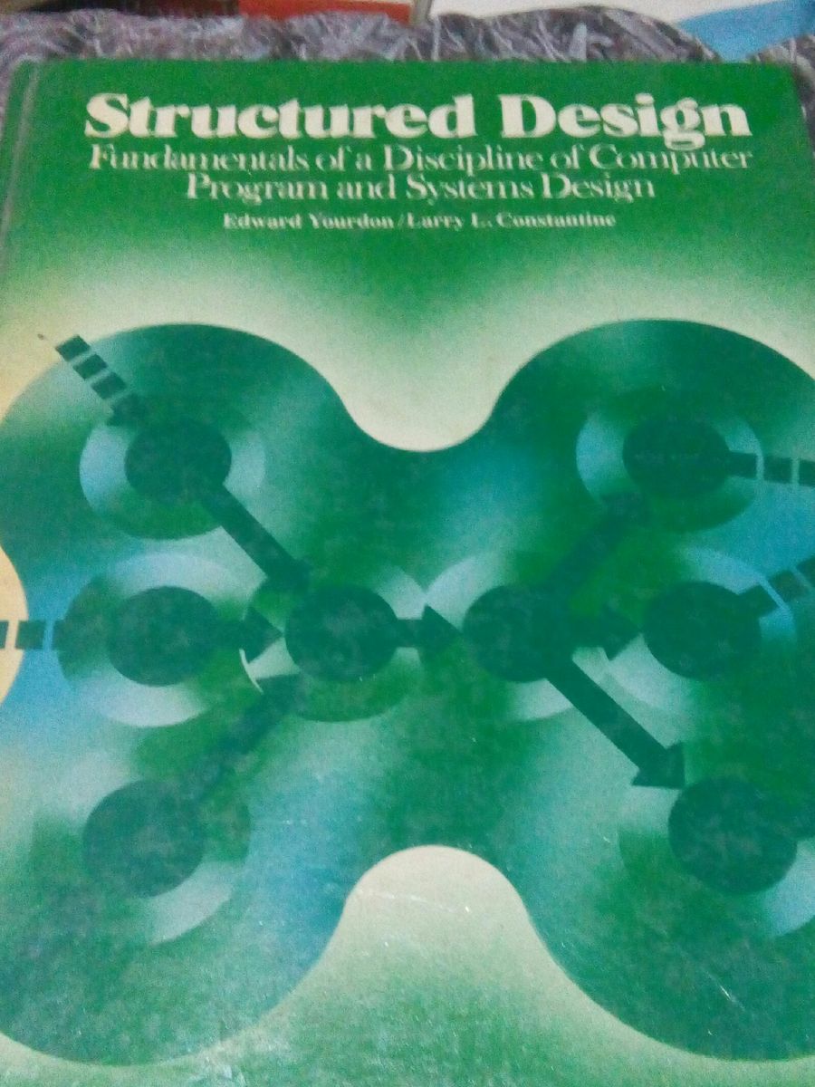 Structured. Design Fundamentais. Of a Discipline. Of Computer Programs And Systens Designs ...