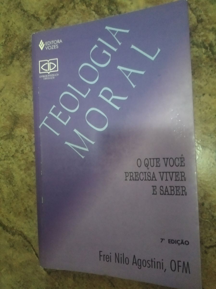 Teologia Moral - O Que Você Precisa Viver e Saber Frei Nilo Agostini ...