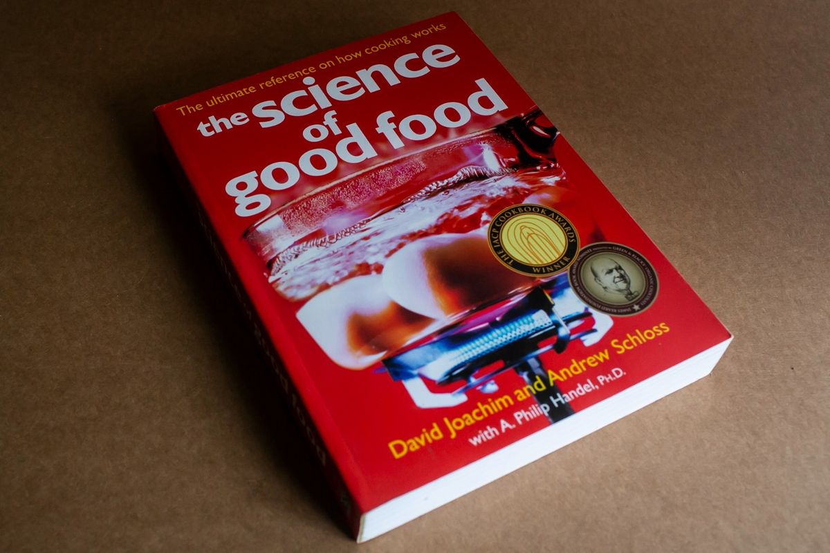 The Science Of Good Food: The Ultimate Reference On How Cooking Works ...