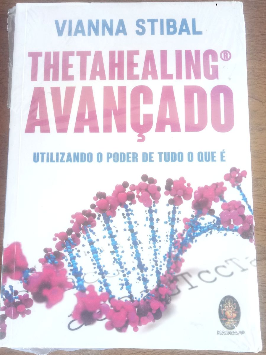 Thetahealing Avançado - Utilizando O Poder de Tudo Que É. Vianna Stibal ...