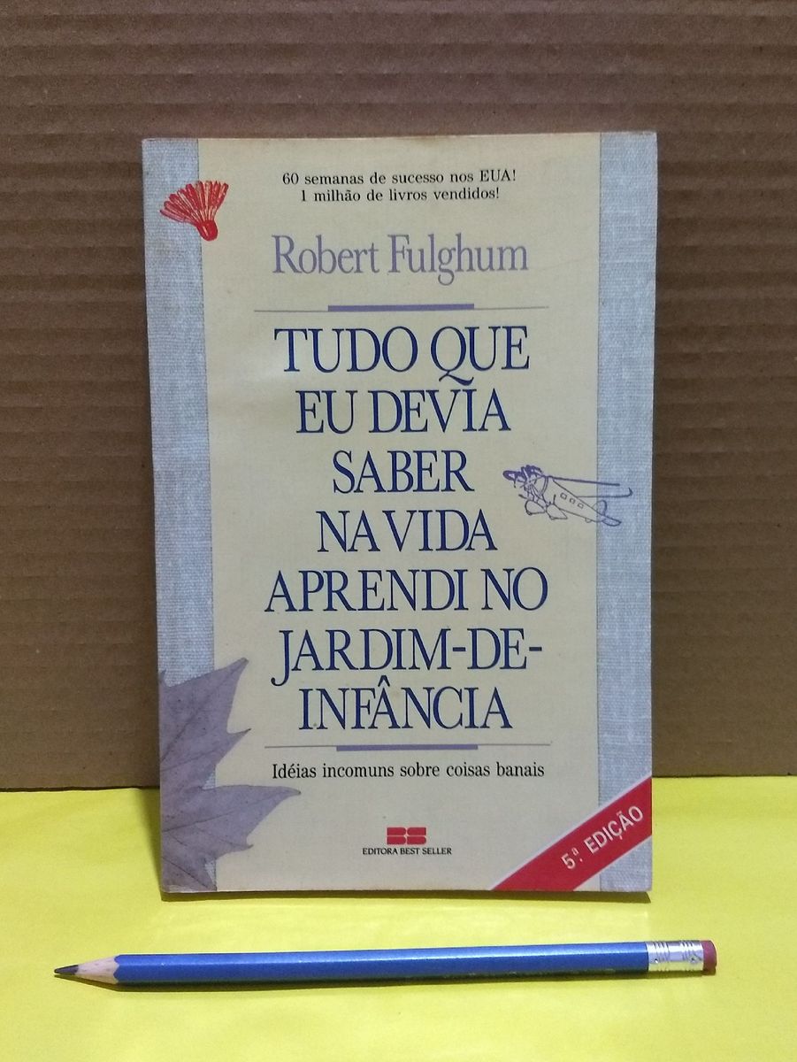 Tudo Que Eu Devia Saber Na Vida Aprendi No Jardim-da-infância | Livro ... Tudo Que Eu Devia Saber Na Vida Aprendi No Jardim-da-infância | Livro ...