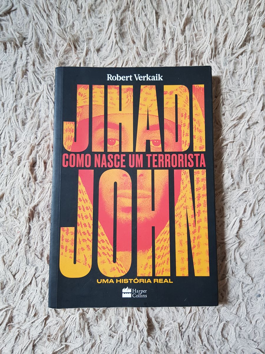 Uma Historia Real - Jihadi John Como Nasce Um Terrorista | Livro Harper ...
